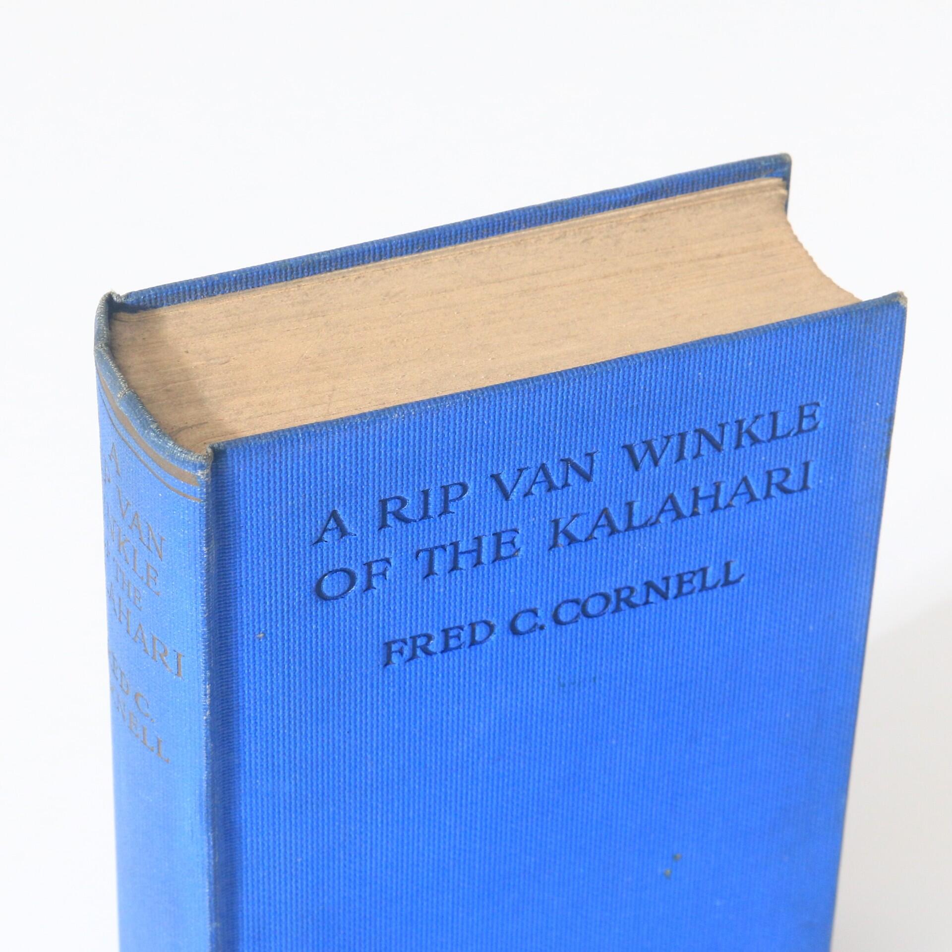 Fred C. Cornell - A Rip van Winkle of the Kalahari and Other Tales of ...