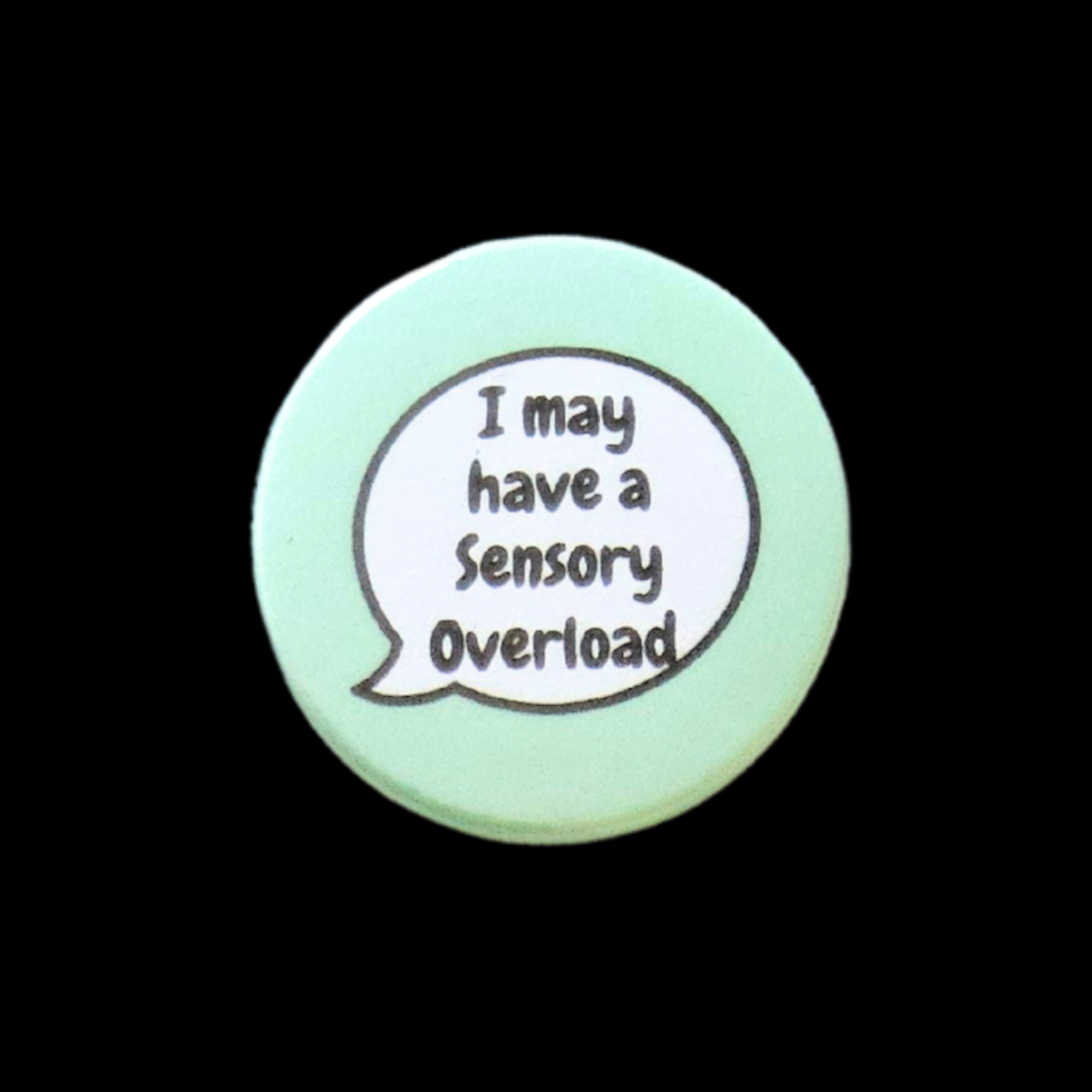 I may have a sensory overload Hidden disability metal pin badge