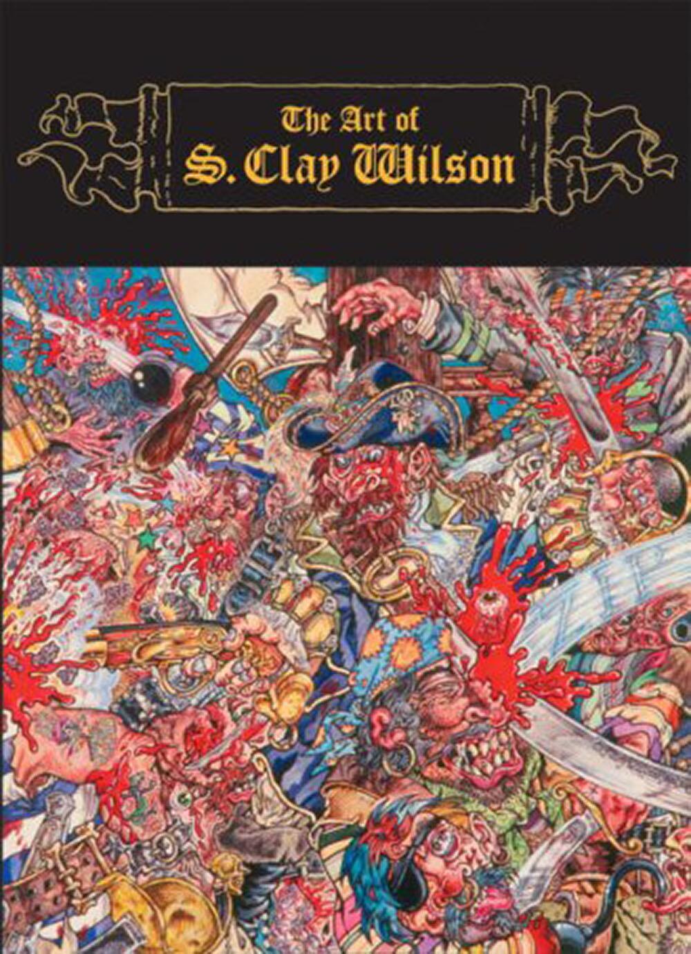 The Art of S. Clay Wilson by S. Clay Wilson, Robert Crumb (intro) at ...