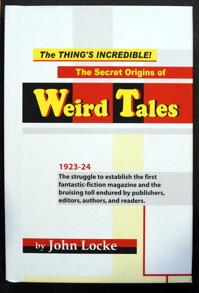 The Thing's Incredible! The Secret Origins of Weird Tales by John Locke ...