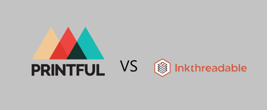 Printful vs Inkthreadable- Which POD Service Is Best for Your Business