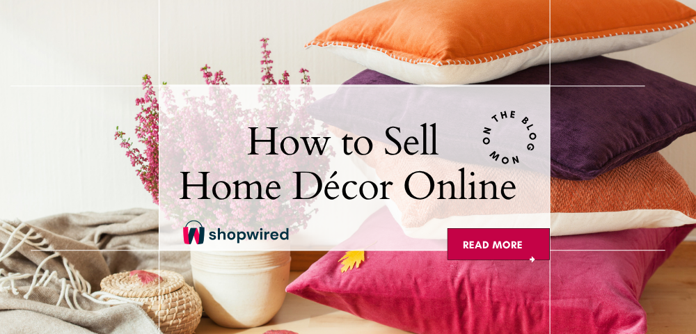 How To Sell Home Décor Products Online (2025)