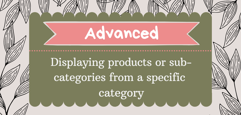 Displaying products or sub-categories from a specific category