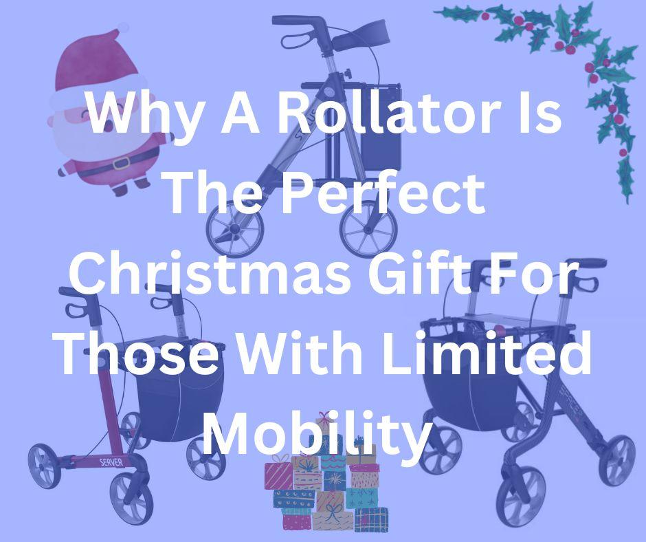 Why A Rollator Is The Perfect Christmas Gift For Those With Limited ...