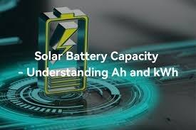 Maximize Solar Energy: Understand Battery Capacity & Benefits