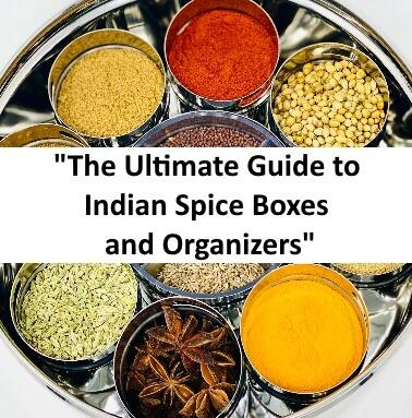 The Ultimate Guide to Indian Spice Boxes and Organizers