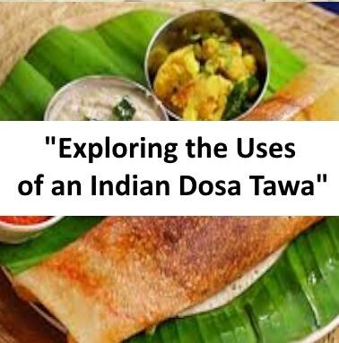 Exploring the Uses of an Indian Dosa Tawa