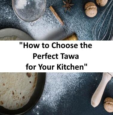 How to Choose the Perfect Tawa for Your Kitchen