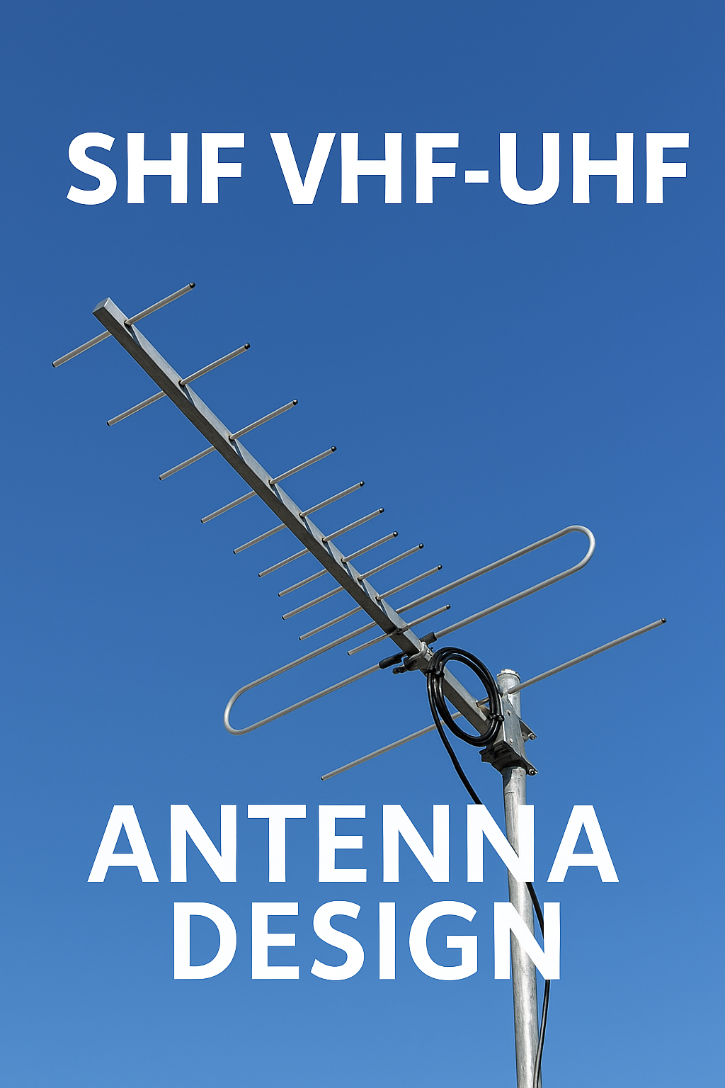 SHF VHF-UHF Antenna Design | High-Gain Dual-Band Performance ...