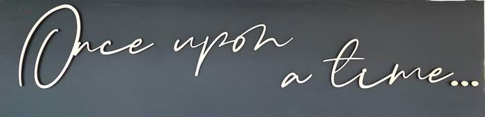 Once upon a time... 6mm Wall Sign