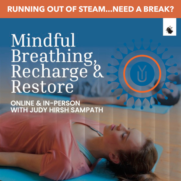 MINDFUL BREATHING, RECHARGE & RESTORE workshop with Judy Hirsh Sampath ...