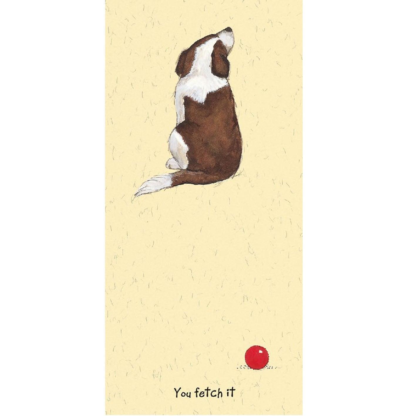 The Little Dog - "You Fetch It" Card