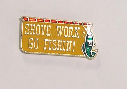Shove Work Go Fishing Pin Badge | Enamel Lapel Pin Badges | JKs Bargains