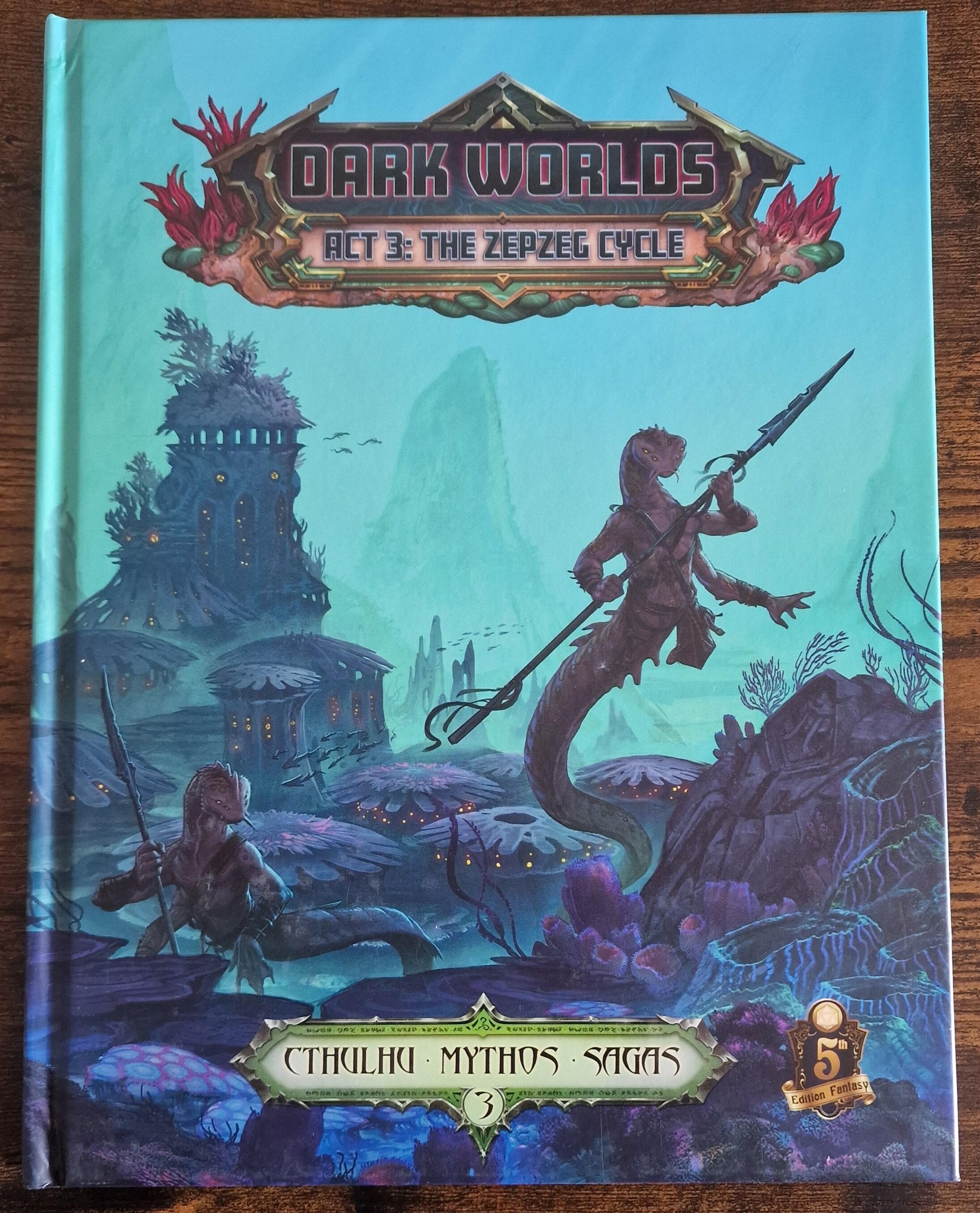 Dark Worlds Act 3 The Zepzeg Cycle Cthulhu Mythos Sagas 3 D&D 5 Compatible