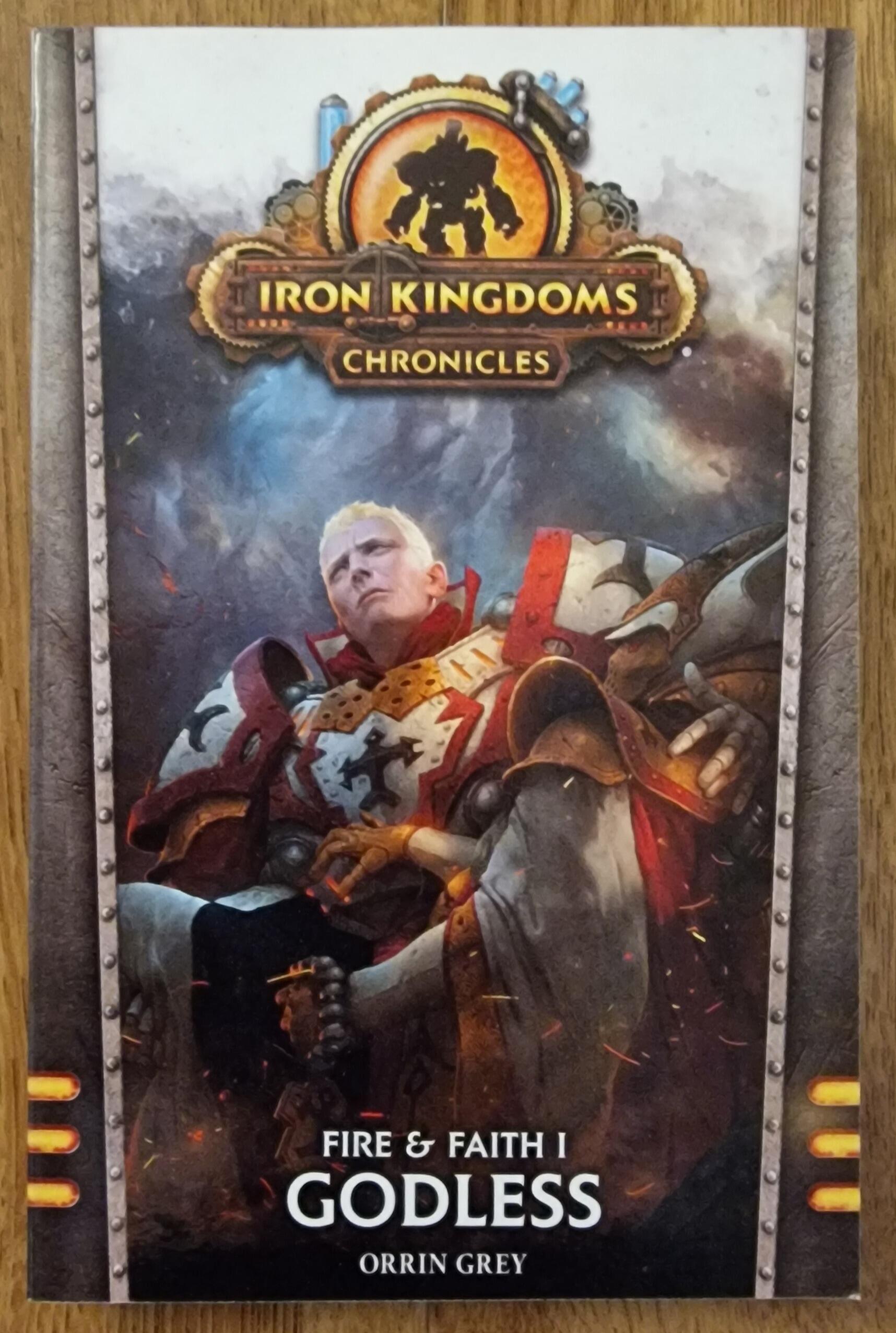 Iron Kingdoms RPG Warmachine Novel Godless Fire & Faith 1 by Orrin Grey